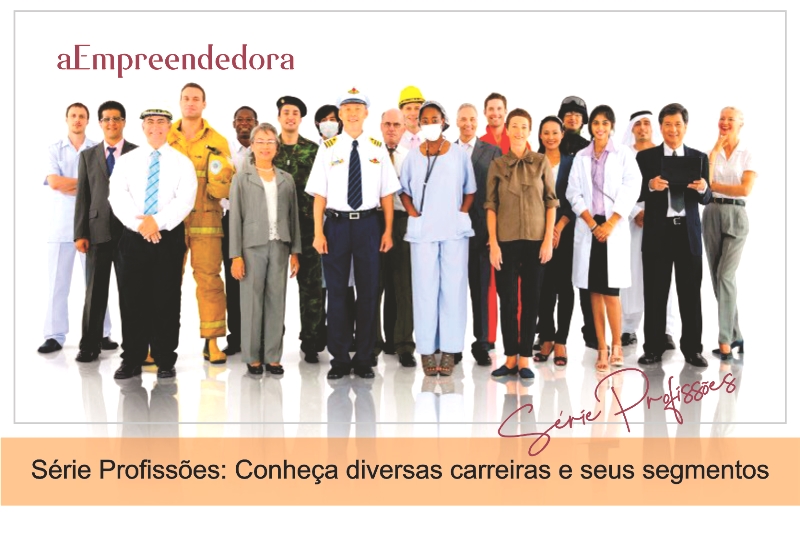 Série Profissões: Conheça diversas carreiras e seus segmentos