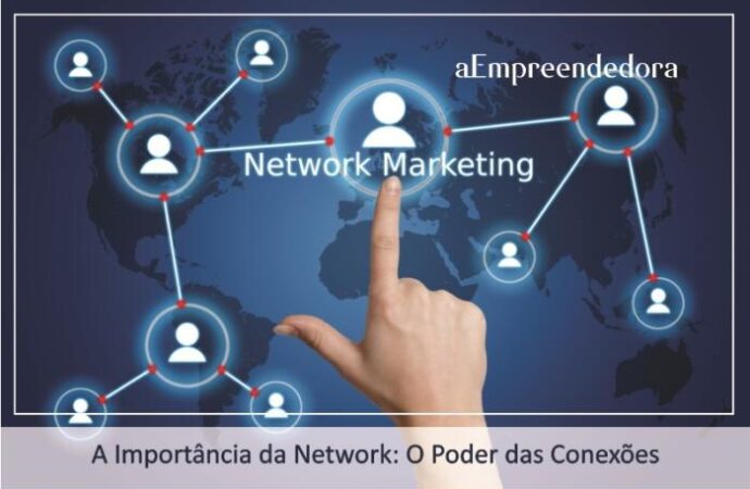 A Importância da Network: O Poder das Conexões